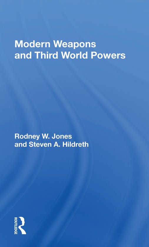 Modern Weapons And Third World Powers, Rodney W Jones | 9780367167158 ...