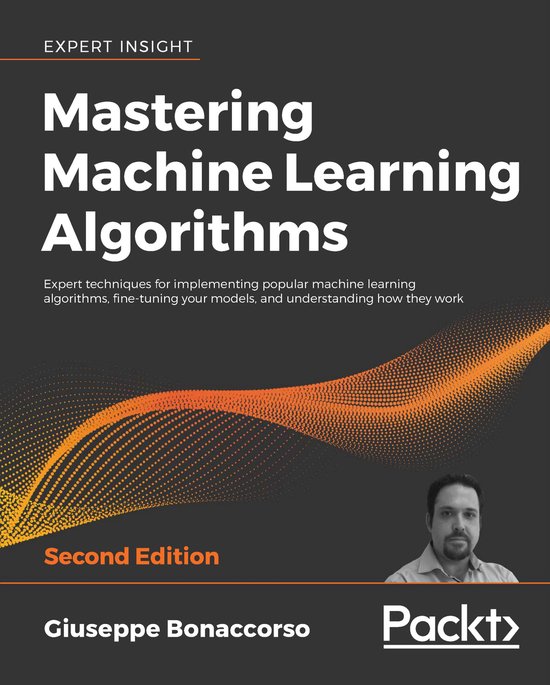 Mastering Machine Learning Algorithms | 9781838820299 | Giuseppe ...