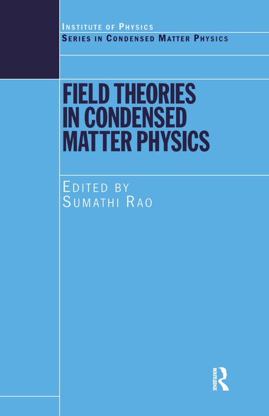 Condensed Matter Physics- Field Theories in Condensed Matter Physics ...