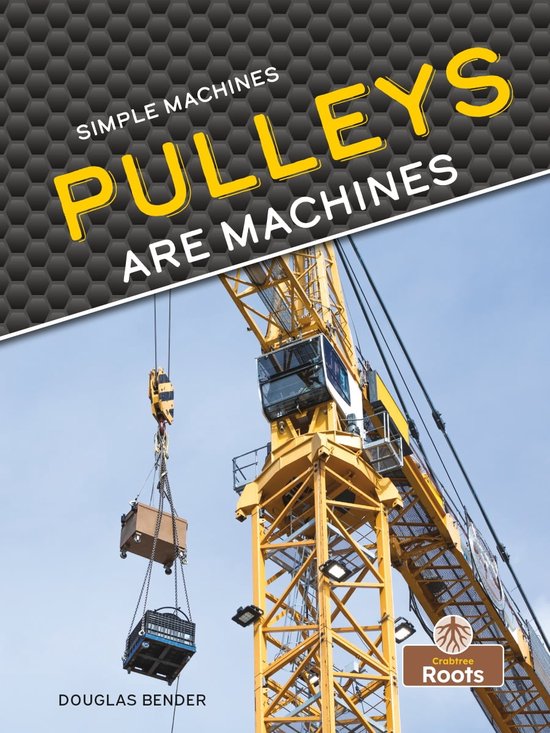 Simple Machines - Pulleys Are Machines (ebook), Douglas Bender ...