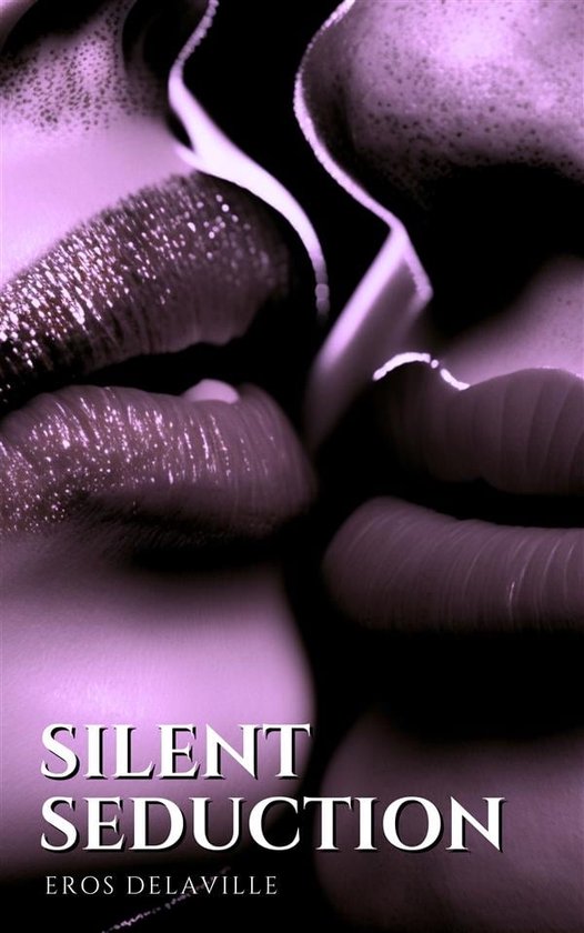 Silent Seduction (ebook), Eros Delaville | 9791222089225 | Boeken | bol