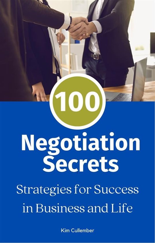 100 Negotiation Secrets (ebook), Kim Cullember | 9791222094243 | Boeken | bol.com