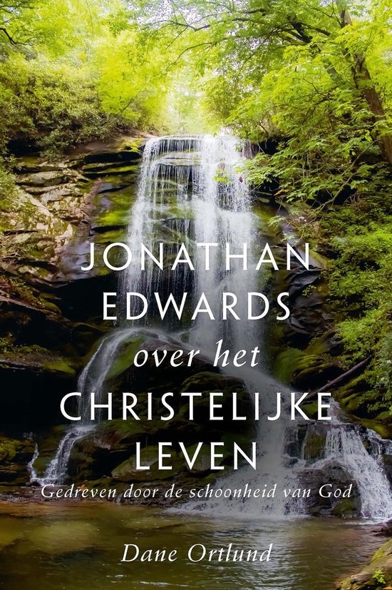 Jonathan Edwards over het christelijke leven (ebook), Dane Ortlund ...