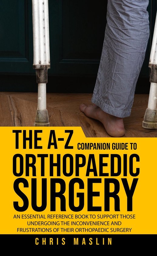 The A-Z companion guide to orthopaedic surgery (ebook), Chris Maslin ...