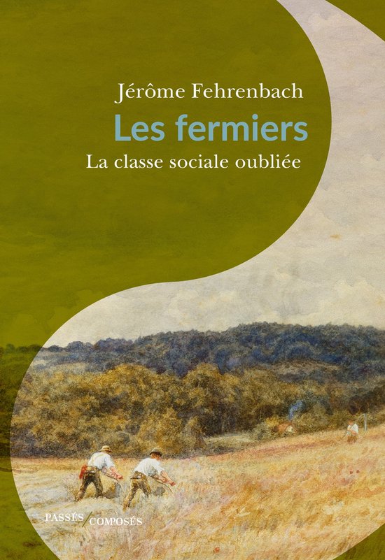 Les fermiers : la classe sociale oubliée (ebook), Jerome Fehrenbach ...