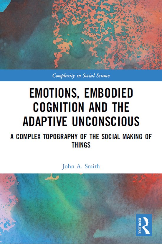 Complexity in Social Science- Emotions, Embodied Cognition and the Adaptive... | bol.com
