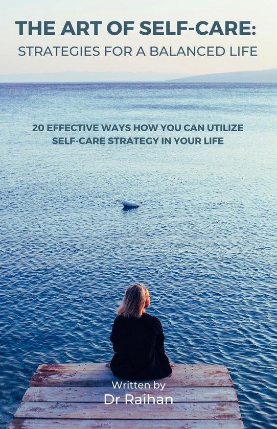 The Art of Self-Care: Strategies for a Balanced Life (ebook), Dr Raihan ...