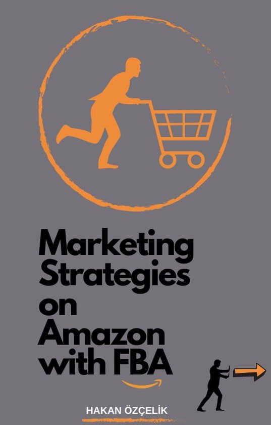 Marketing Strategies on Amazon with FBA (ebook), HAKAN OZCELIK ... Marketing Strategies on Amazon with FBA (ebook), HAKAN OZCELIK ...