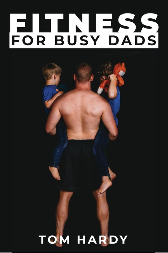 Fitness for Busy Dads (ebook), Thomas Hardy | 9781088008065 | Boeken | bol