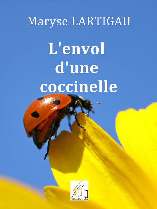 L'envol d'une coccinelle (ebook), Maryse Lartigau | 9782492126864 ... L'envol d'une coccinelle (ebook), Maryse Lartigau | 9782492126864 ...