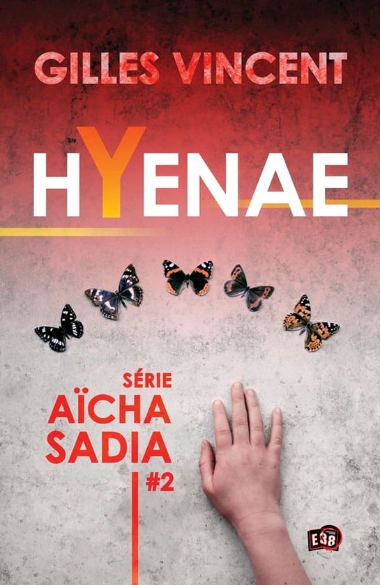 Série Aïcha Sadia 2 - Hyenae (ebook), Gilles Vincent | 9782384830527 ...