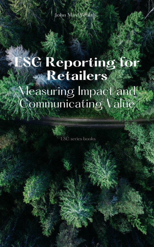 ESG series books - ESG Reporting for Retailers - Measuring Impact and ...