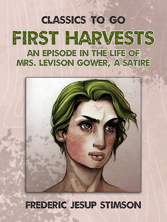 Classics To Go - First Harvests An Episode in The Life of Mrs. Levison ...