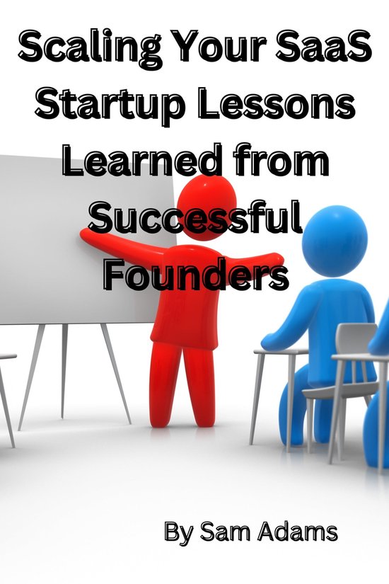 Scaling Your SaaS Startup Lessons Learned from Successful Founders (ebook), Sam Adams... | bol