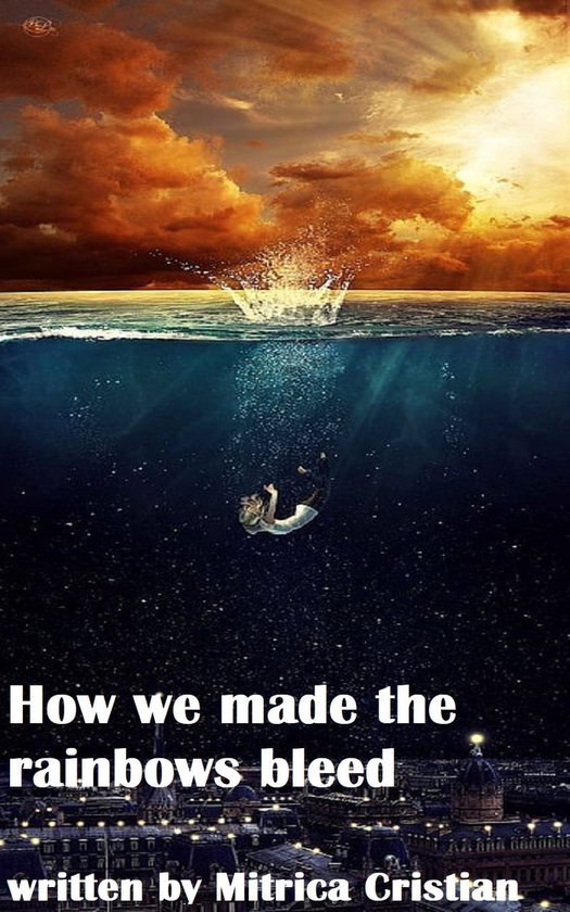 How we made the rainbow bleed (ebook), Mitrica Cristian | 1230006314330 ...