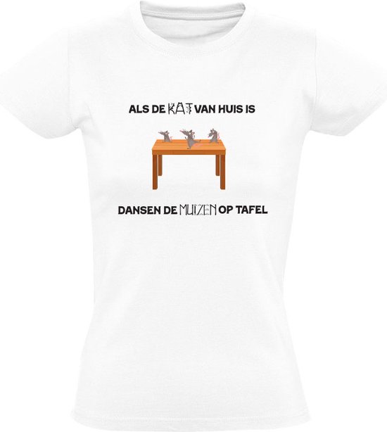 Als de kat van huis is, dansen de muizen op tafel Dames T-shirt - feest ...