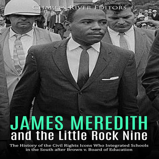 James Meredith and the Little Rock Nine: The History of the Civil ...