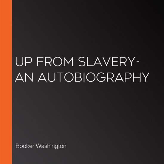 Up From Slavery- An Autobiography, Booker Washington | 9781987113082 ...
