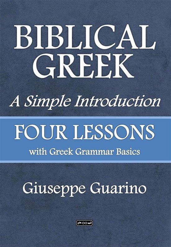 BIBLICAL GREEK A Simple Introduction, Giuseppe Guarino | 9781447761969 ...