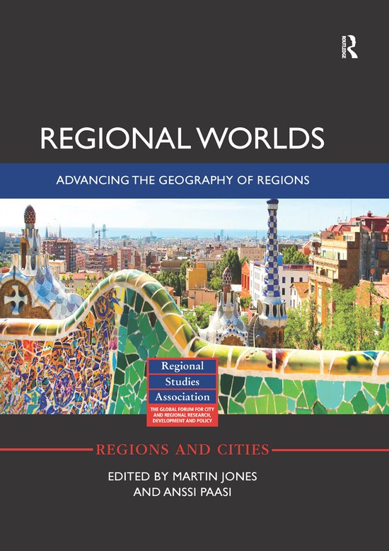 Regions and Cities- Regional Worlds: Advancing the Geography of Regions ...