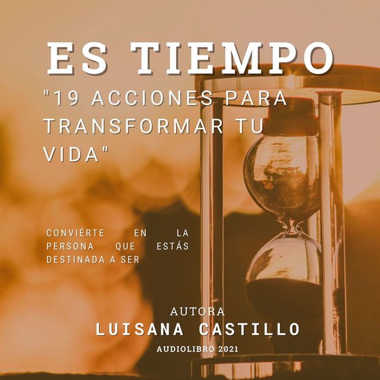 Es Tiempo: 19 Acciones Para Transformar Tú Vida, Luisana Castillo ...
