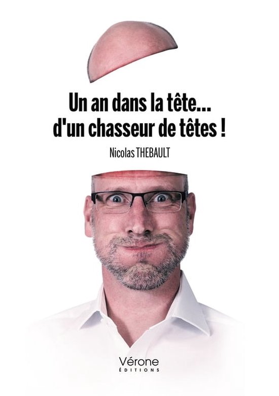 Un an dans la tête... d'un chasseur de têtes ! (ebook), Nicolas ...