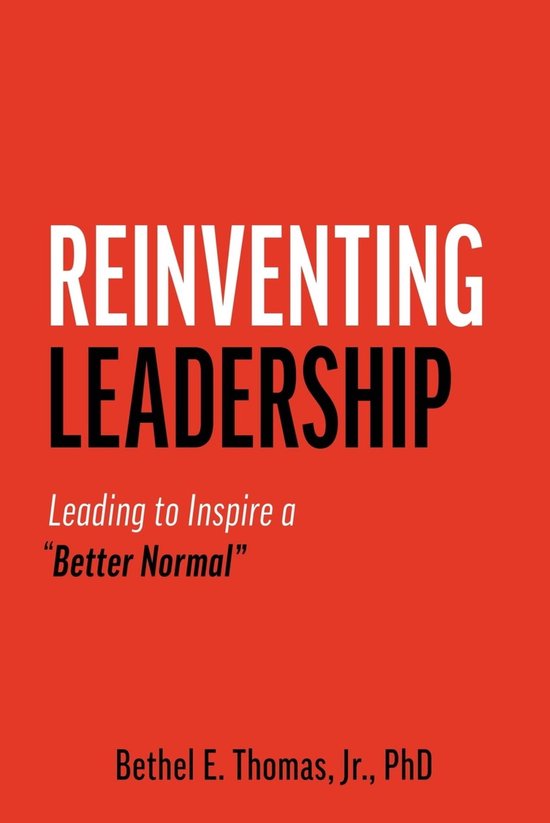 Reinventing Leadership (ebook), Bethel (Bo) E Thomas | 9798987191323 ... Reinventing Leadership (ebook), Bethel (Bo) E Thomas | 9798987191323 ...