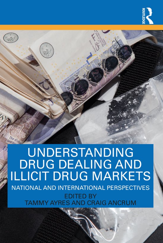 Understanding Drug Dealing and Illicit Drug Markets | 9781138541825 ...