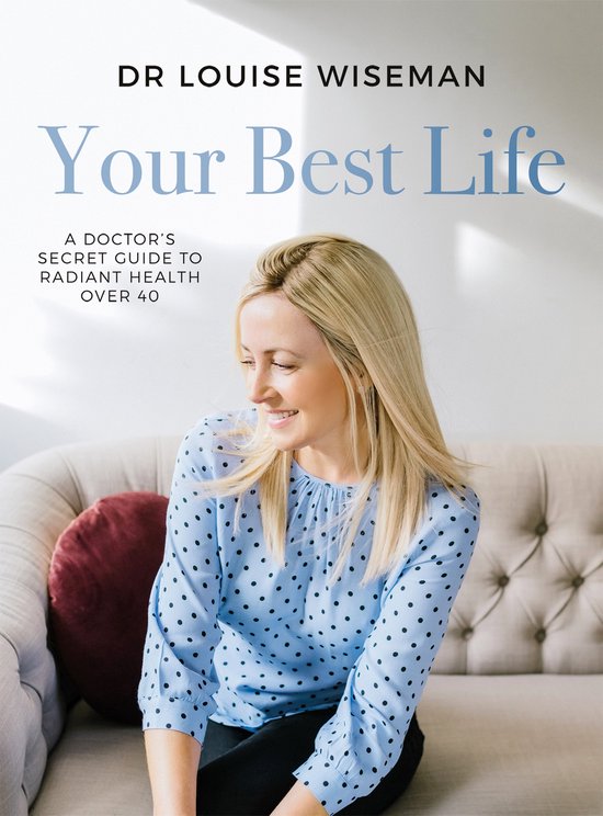 Your Best Life â€“ A Doctorâ€™s Secret Guide to Radiant Health Over 40 ...