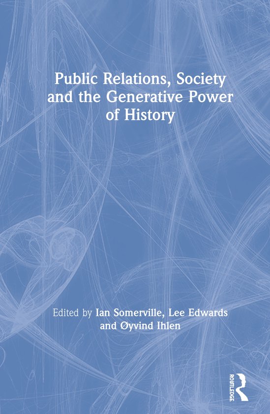 Public Relations, Society and the Generative Power of History ...
