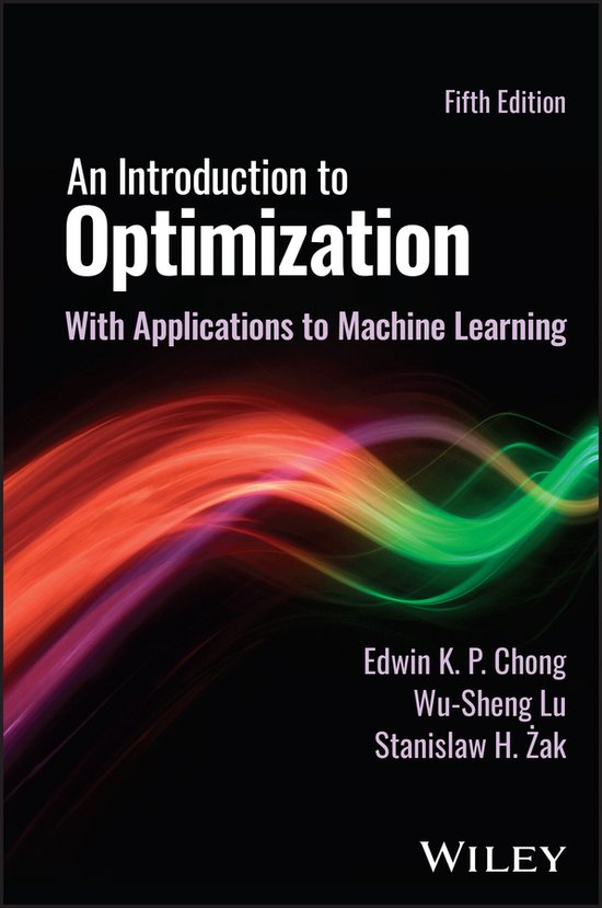 An Introduction to Optimization: With Applications to Machine Learning | 9781119877639... | bol