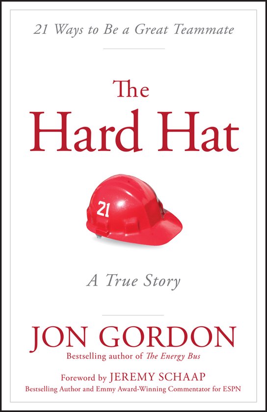 Hard Hat 21 Ways To Be A Great Teammate | 9781119120117 | Jon Gordon ...