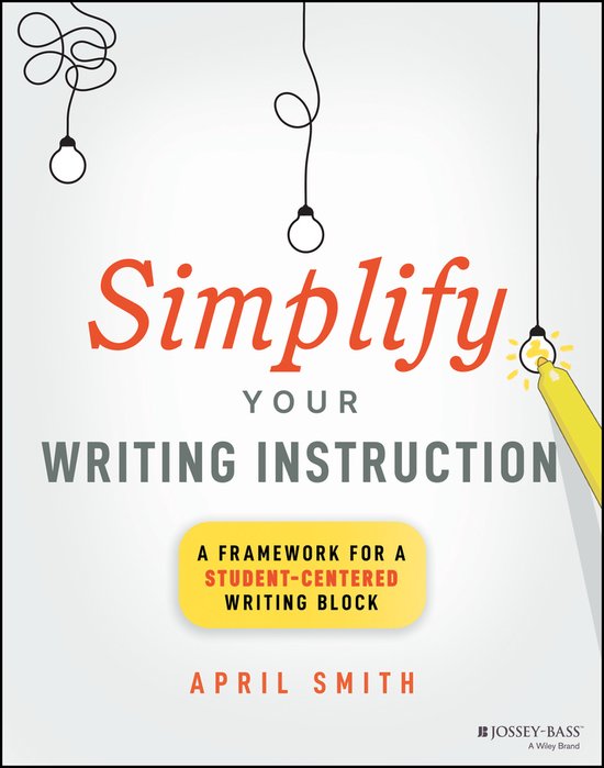 Simplify Your Writing Instruction | 9781394171576 | April Smith ...