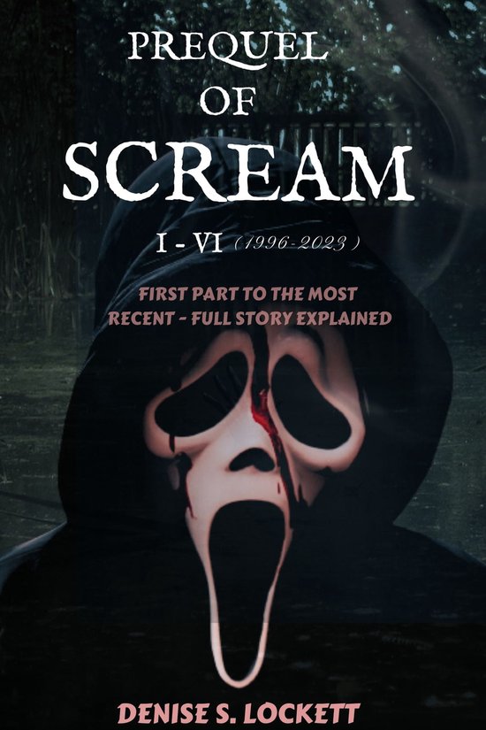 Prequel of Scream I - VI (1996-2023) (ebook), Denise S. Lockett ...