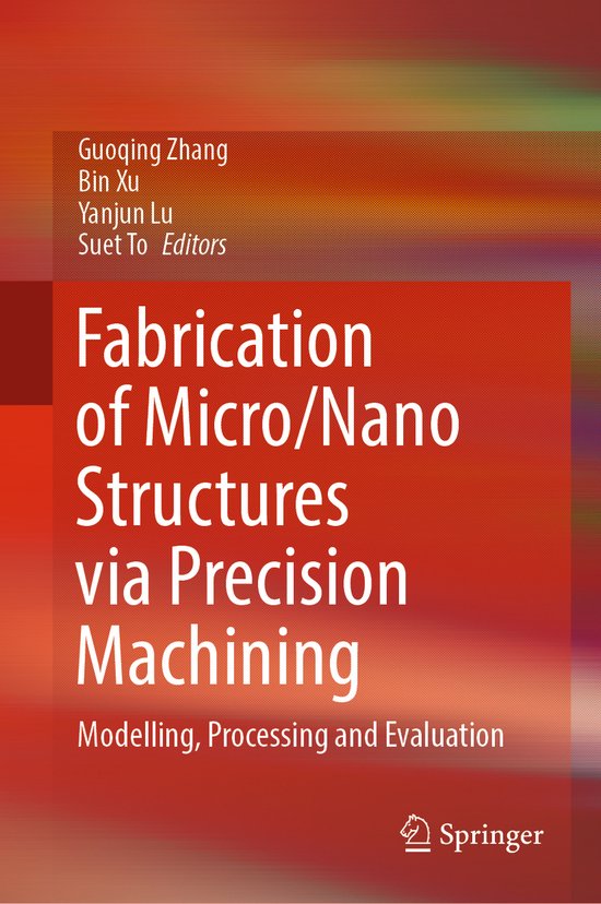 Fabrication of Micro/Nano Structures via Precision Machining | 9789819913374 | Boeken | bol