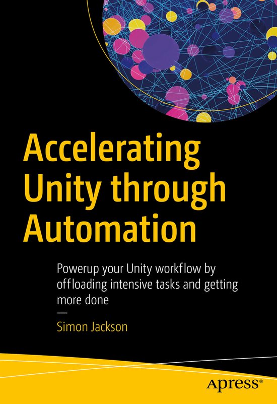 Accelerating Unity Through Automation, Simon Jackson | 9781484295076 | Boeken | bol