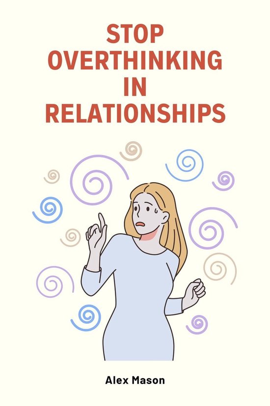 Stop Overthinking in Relationships (ebook), Alex Mason | 9798201116798 ...