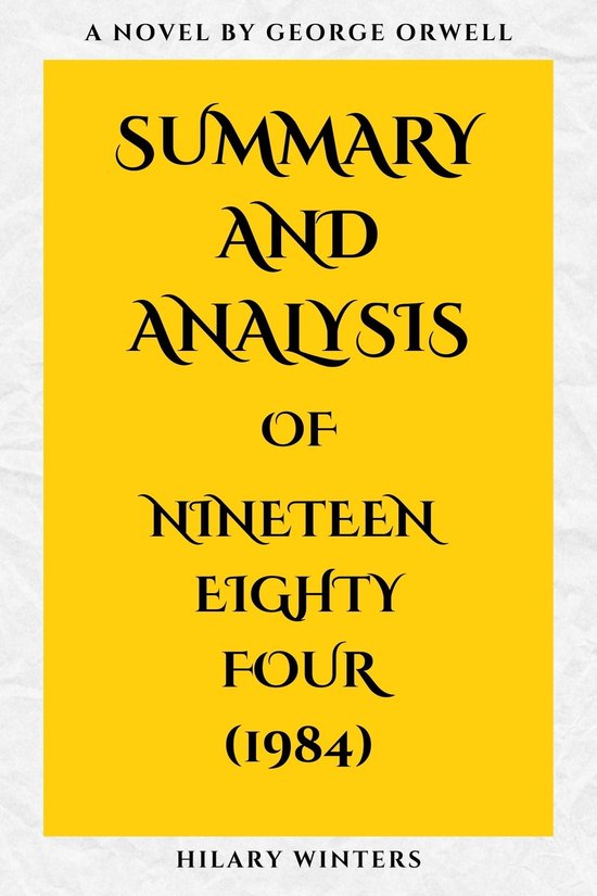 Summary And Analysis of Nineteen Eighty-Four (1984) (ebook), Hilary Winters |... | bol