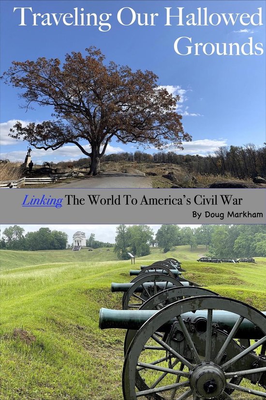Traveling Our Hallowed Grounds: Linking The World To America's Civil ...
