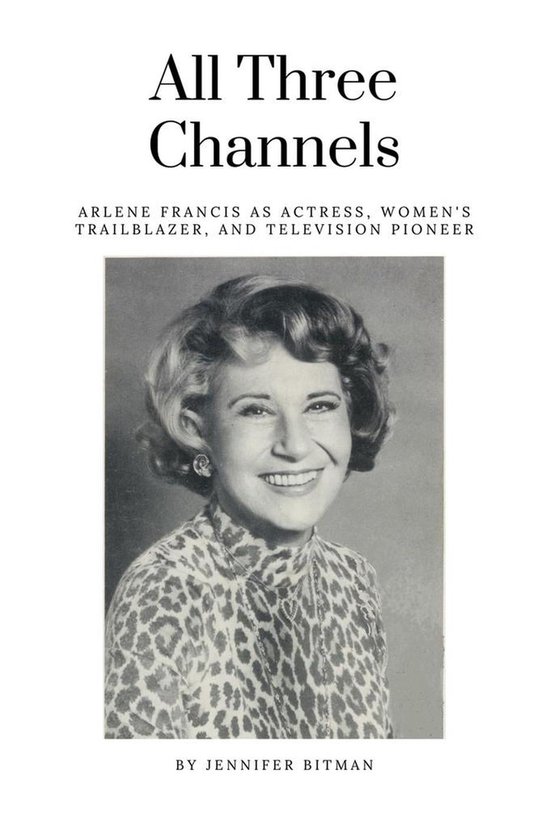 All Three Channels: Arlene Francis as Actress, Women’s Trailblazer, and ...