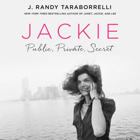 Jackie: Public, Private, Secret (ebook), J. Randy Taraborrelli ...