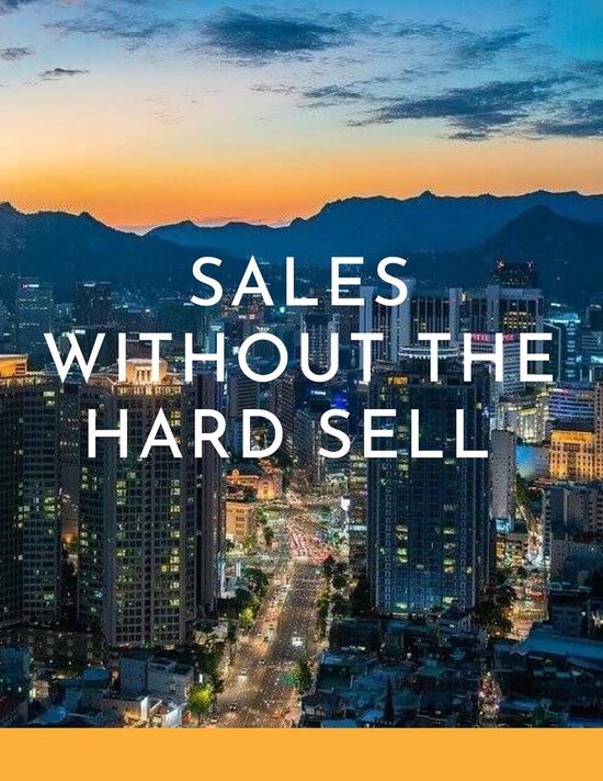 Sales Without The Hard Sell (ebook), Clive Enever | 9780645741667 ...