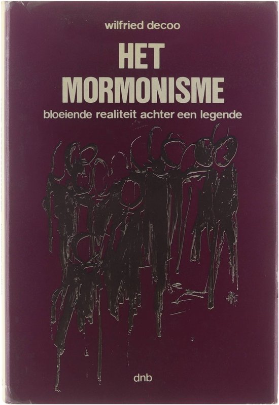 Het mormonisme. Bloeiende realiteit achter een legende, Decoo Wilfried ...