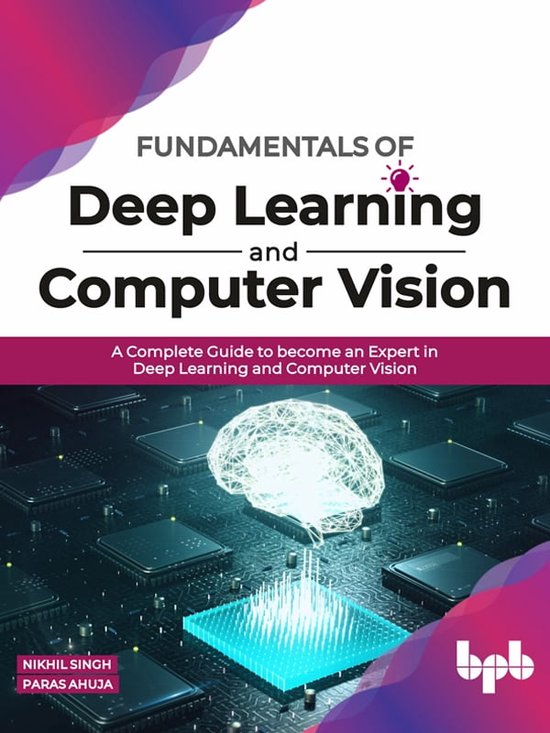 Fundamentals of Deep Learning and Computer Vision (ebook), Nikhil Singh ...