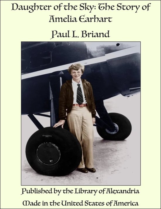 Daughter of the Sky: The Story of Amelia Earhart (ebook), Paul L ...