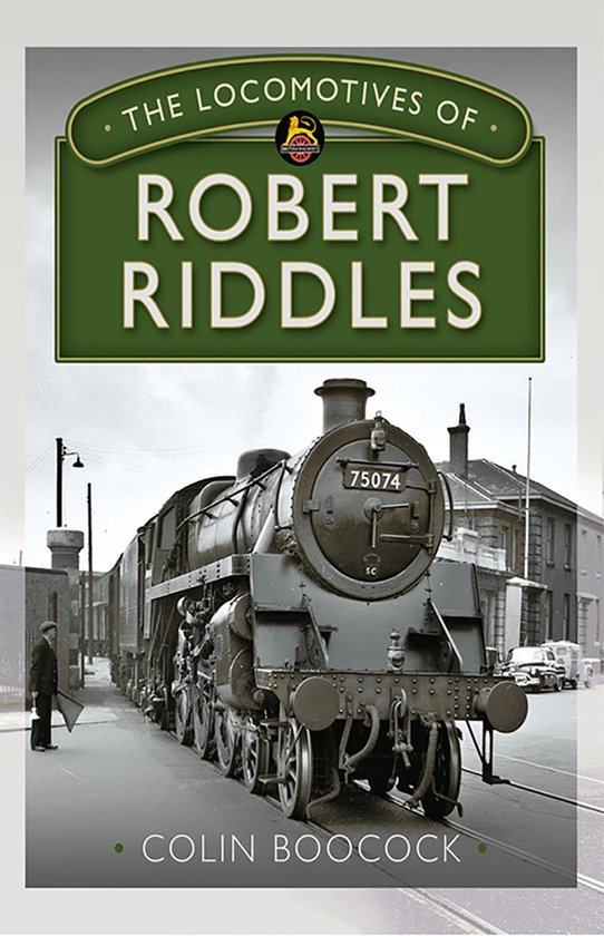 The Locomotives of Robert Riddles (ebook), Colin Boocock ...