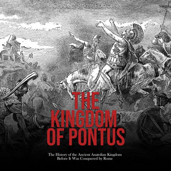 Kingdom of Pontus, The: The History of the Ancient Anatolian Kingdom ...