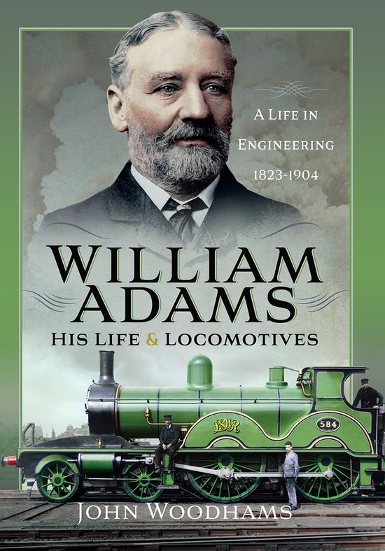 William Adams: His Life and Locomotives (ebook), John Woodhams | 9781399071970 | Boeken | bol.com