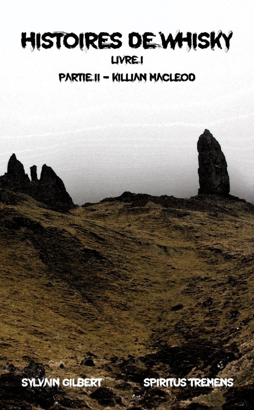 Histoires de whisky 1 - PARTIE II - KILLIAN MACLEOD (ebook), Sylvain ...