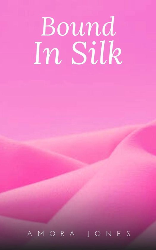 Bound in Silk (ebook), Amora Jones | 9780463139165 | Boeken | bol